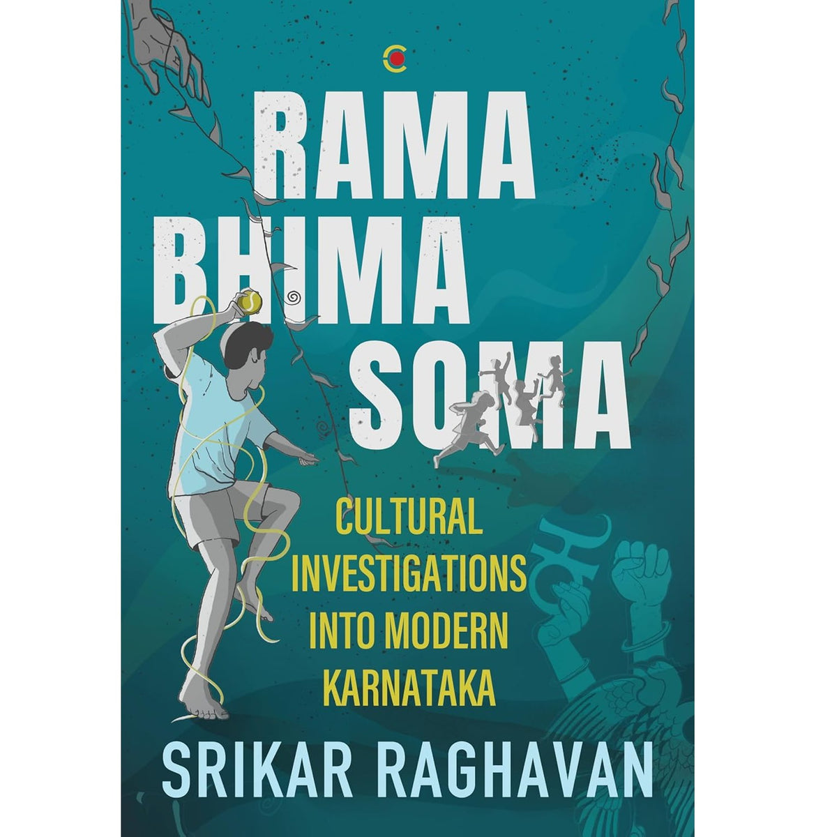 Rama Bhima Soma: Cultural Investigations into Modern Karnataka | Crossword.in