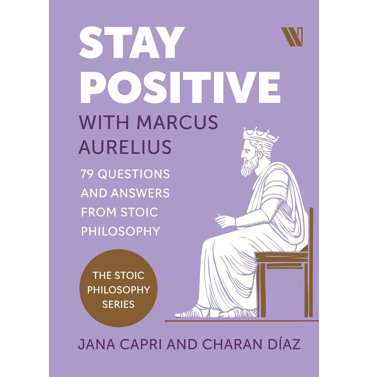 Stay Positive With Marcus Aurelius: 79 Questions And Answers From Stoi ...