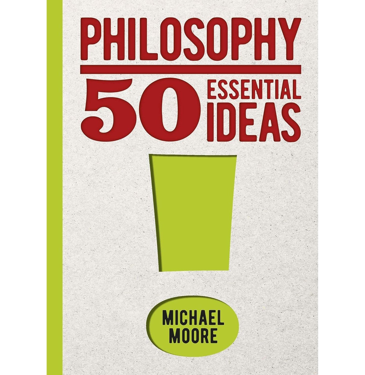 Buy Philosophy: 50 Essential Ideas By Michael Moore | Hardback Book ...