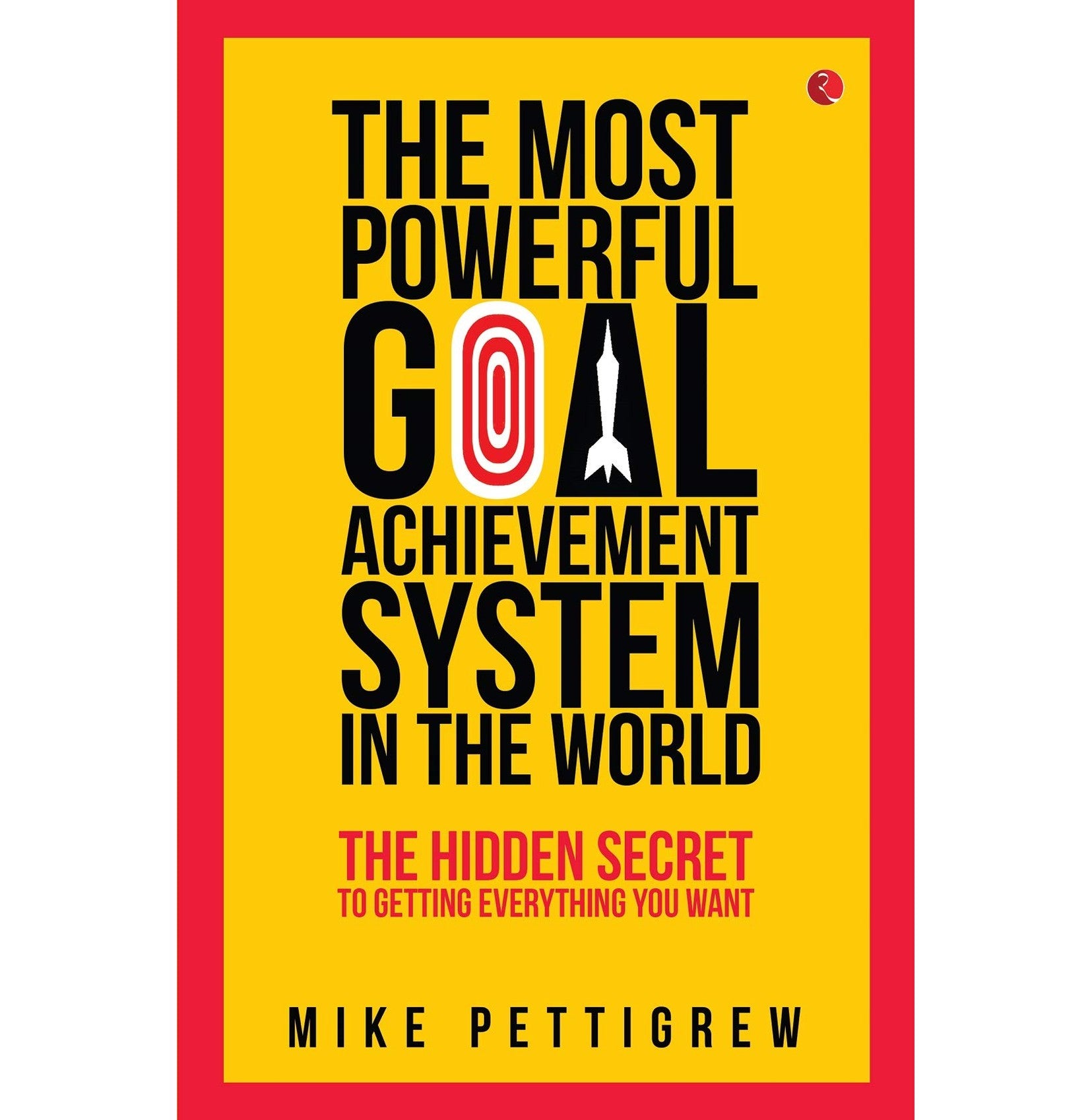 Buy The Most Powerful Goal Achievement System In The World: The Hidden ...