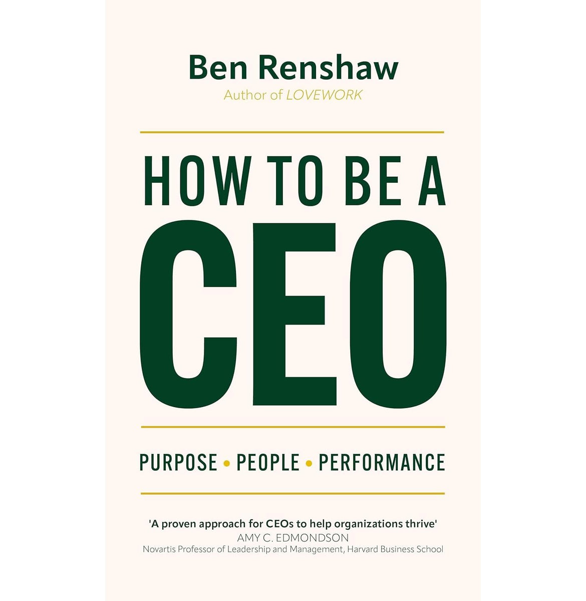 How To Be A CEO: Purpose. People. Performance. [Hardcover] Renshaw Ben ...