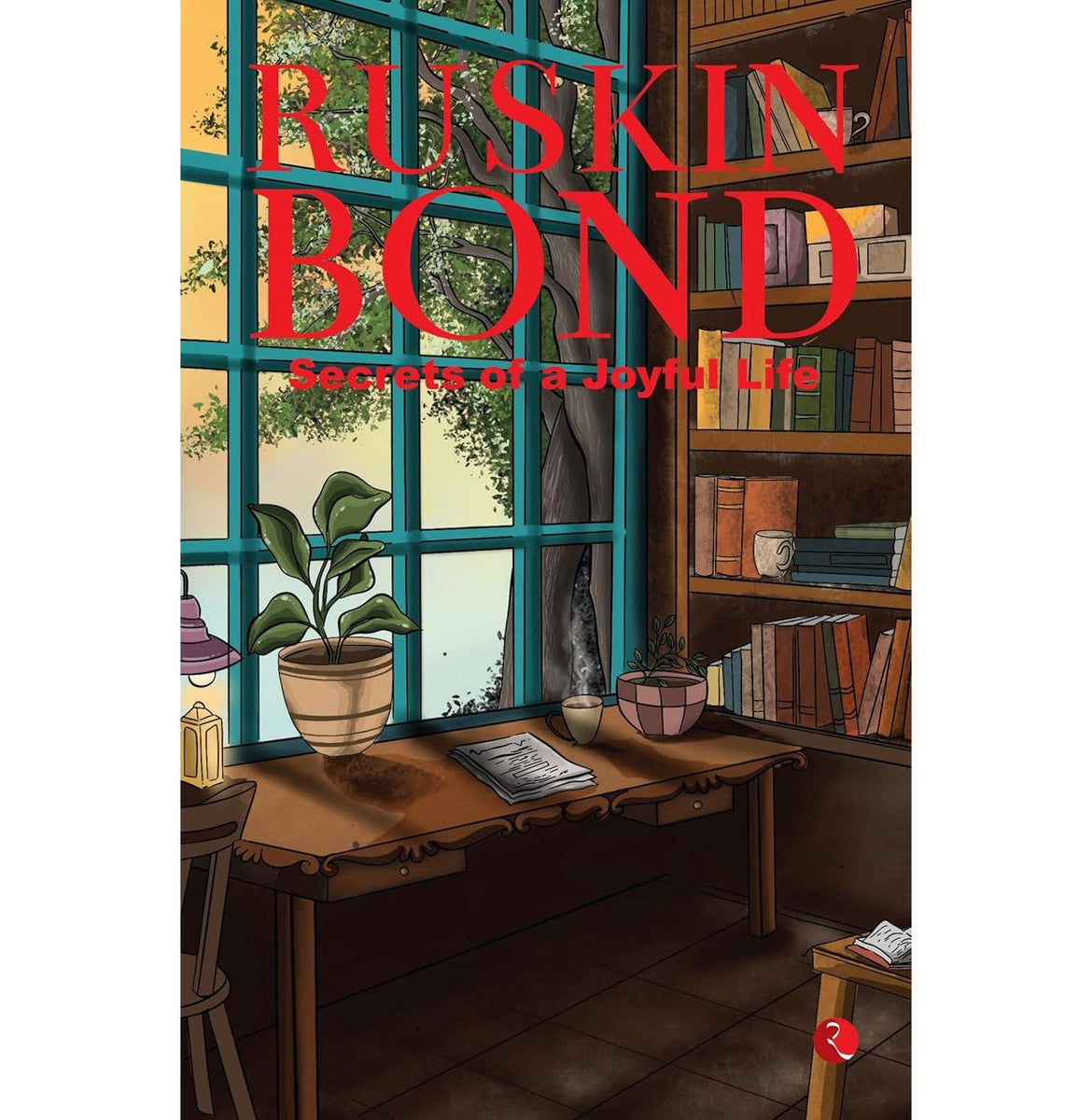 Buy Secrets Of A Joyful Life By Ruskin Bond | Paperback Book Online At ...