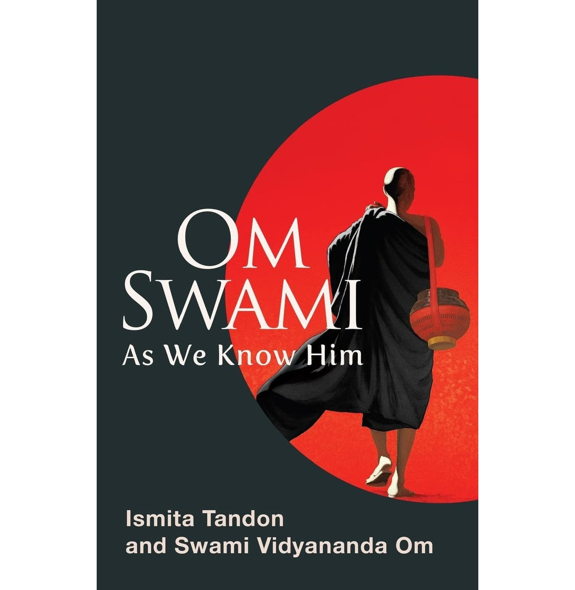 Om Swami: As We Know Him Ismita Tandon and Swami Vidyananda Om ...